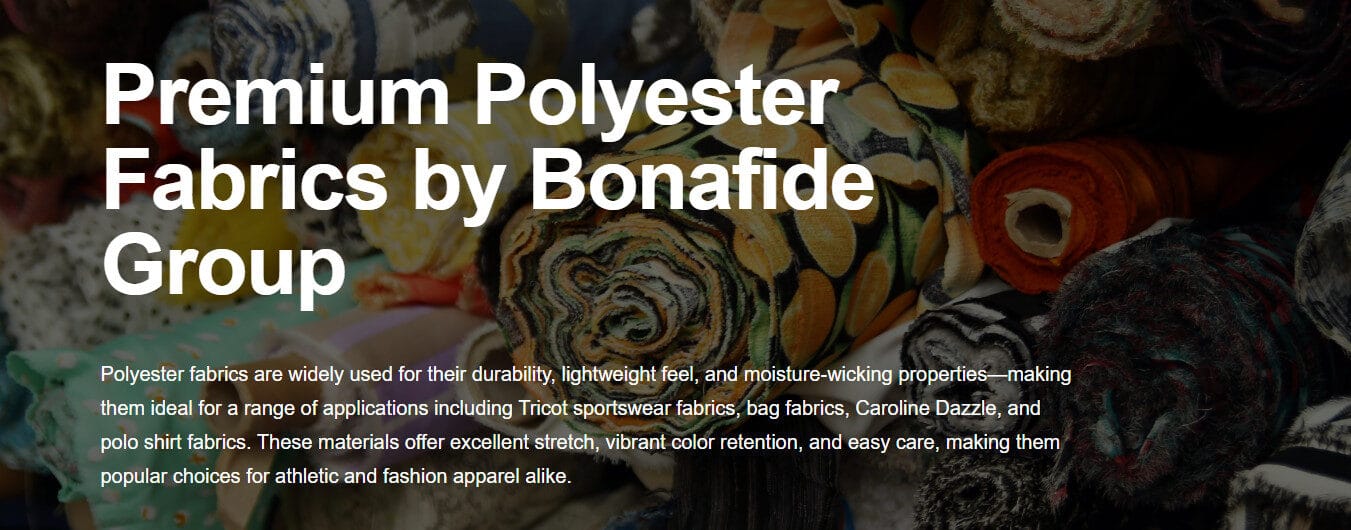 Bonafide Polyester Fabrics | Durable & Lightweight