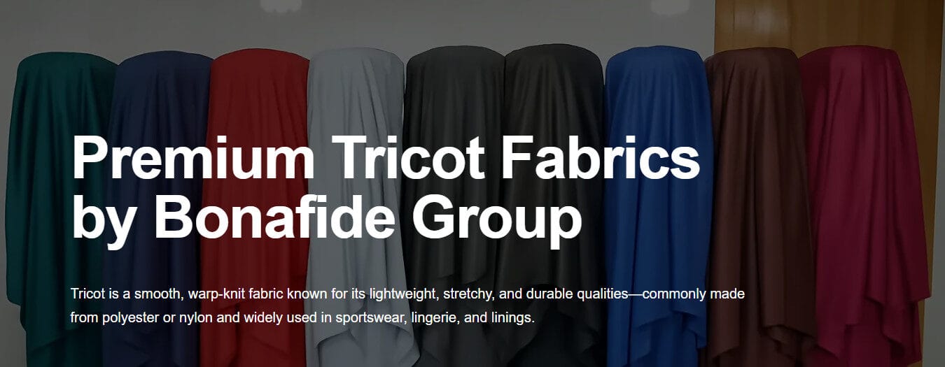 Bonafide Tricot Fabrics | Versatile, Stretchy & Durable